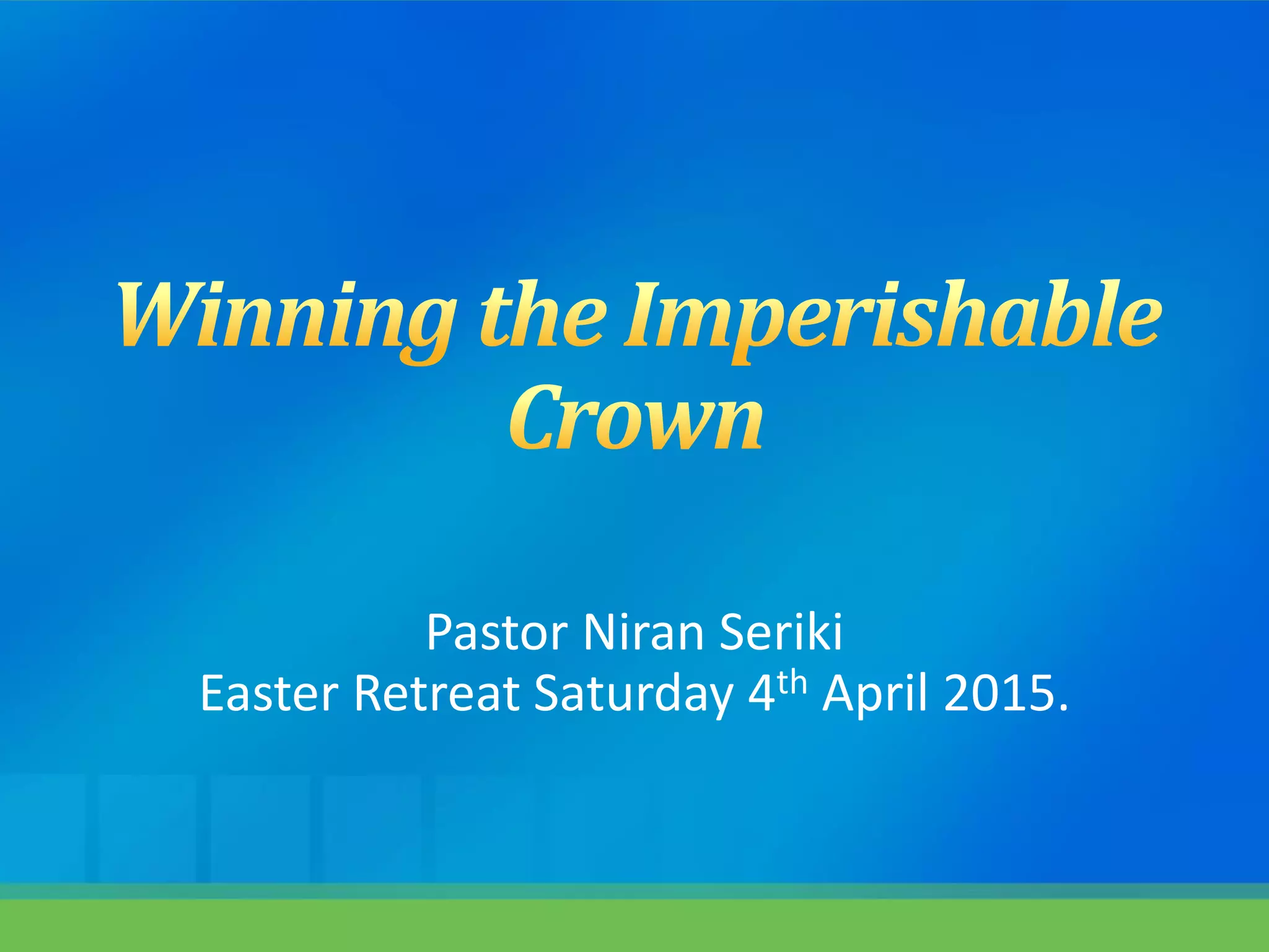 Easter Retreat Sermon 04-04-2015-Winning the Imperishable Crown | PDF