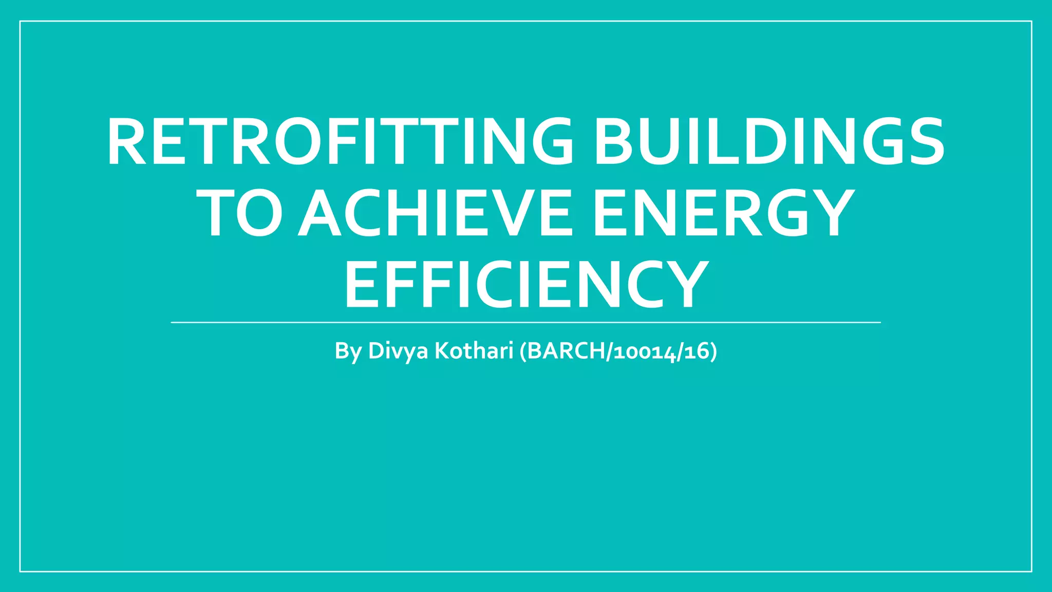 Retrofitting Buildings to Achieve Energy Efficiency | PPTX