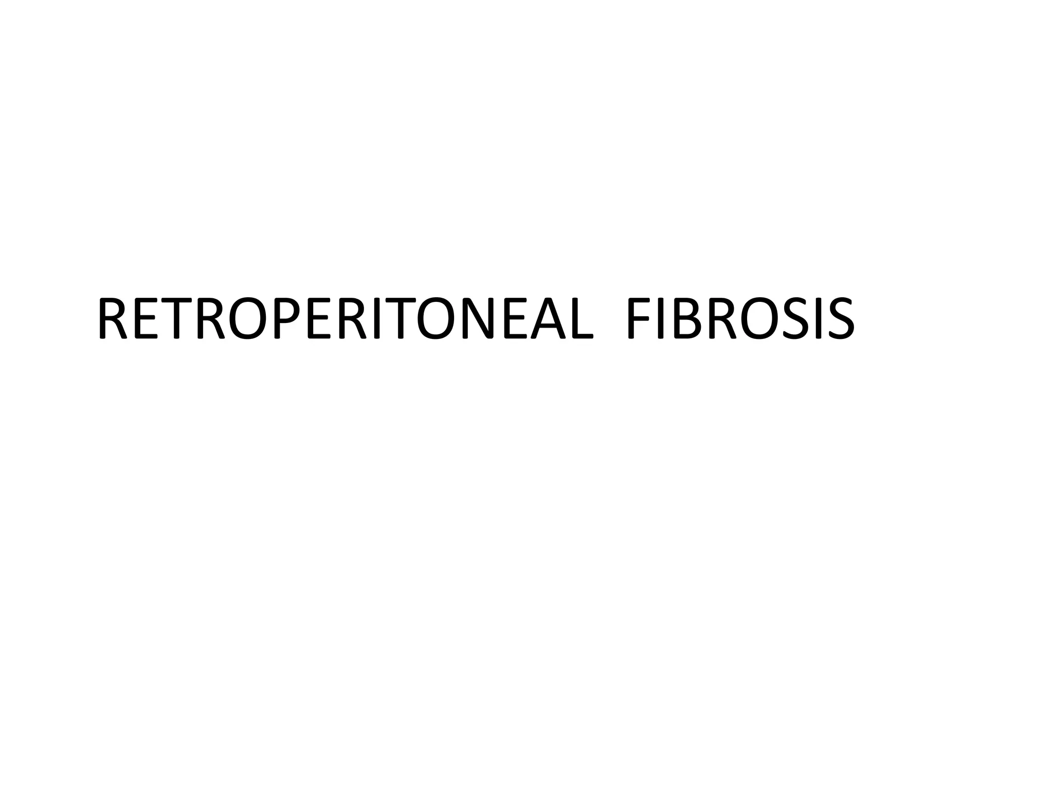 Retroperitoneal Fibrosis Radiology Pptx