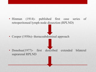 Retroperitoneal lymph node dissection kaushal | PPTX