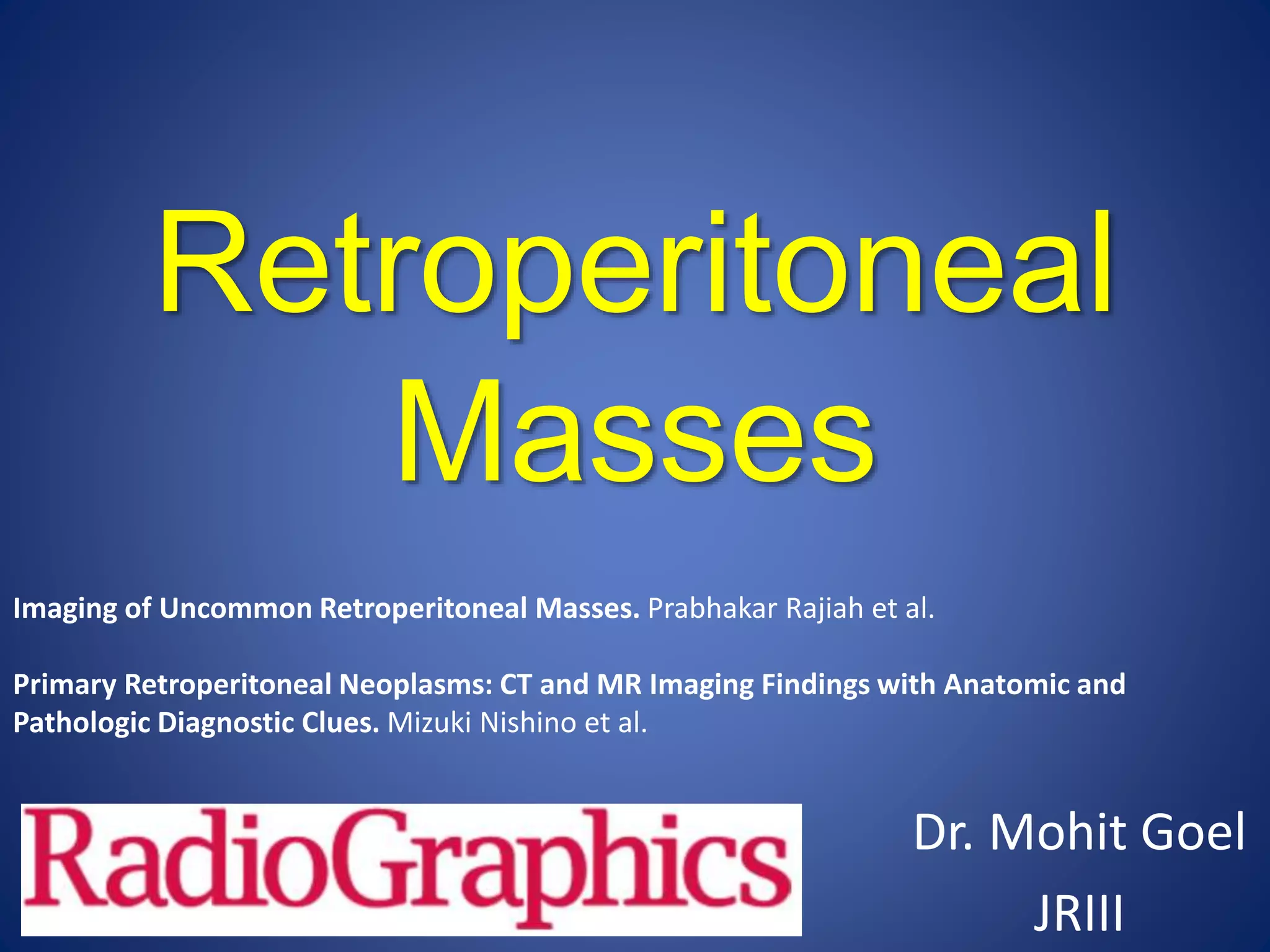 Retroperitoneal masses radiology | PPTX