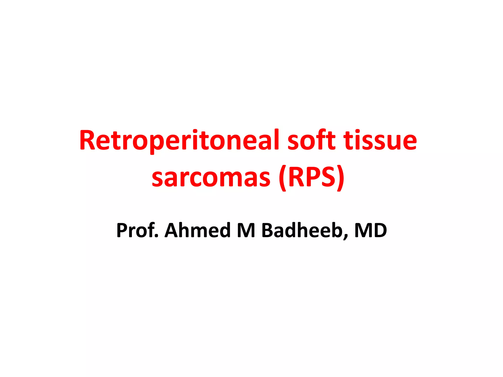 Retroperitoneal soft tissue sarcomas (rps) | PPTX