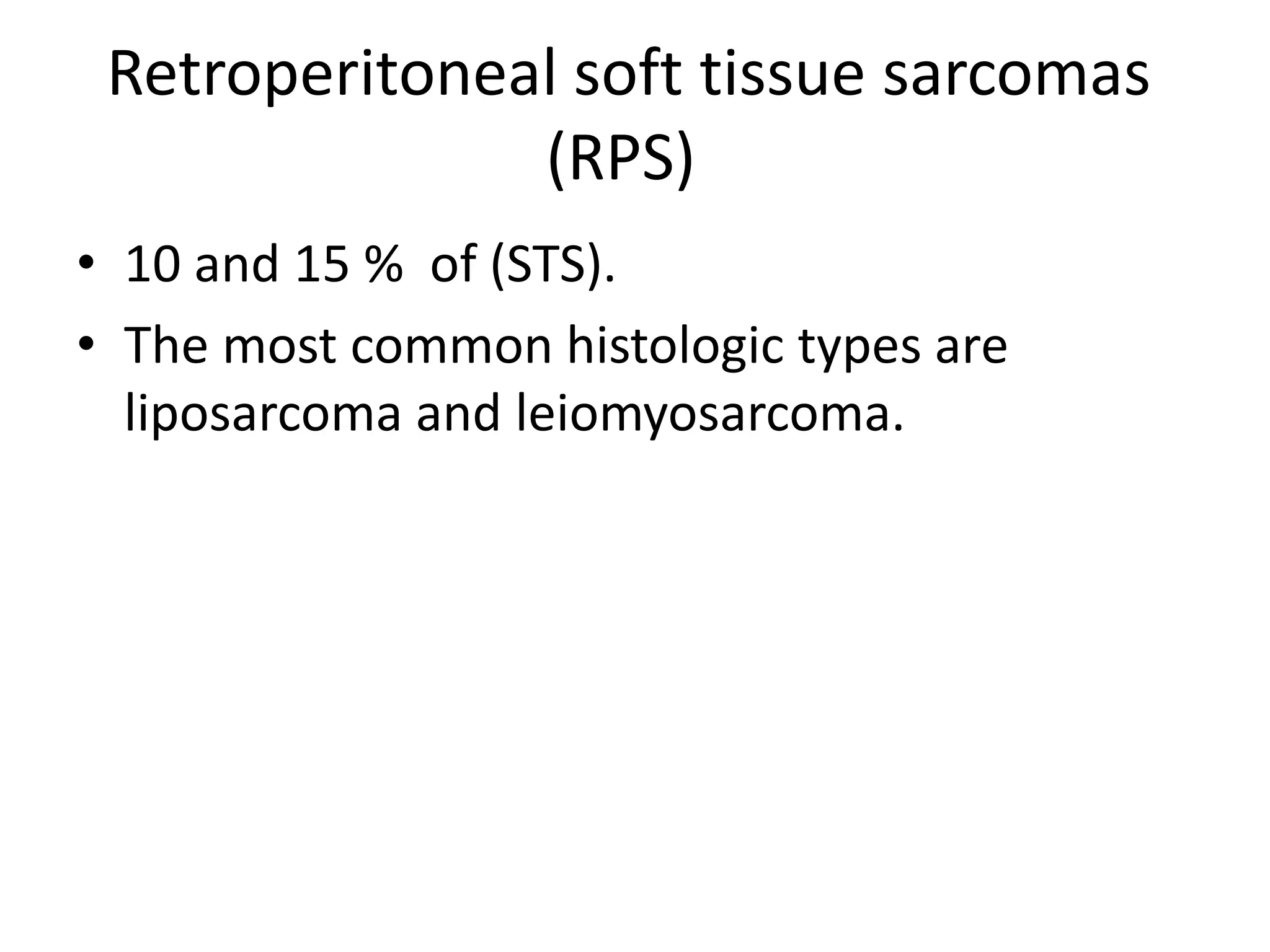 Retroperitoneal soft tissue sarcomas (rps) | PPTX