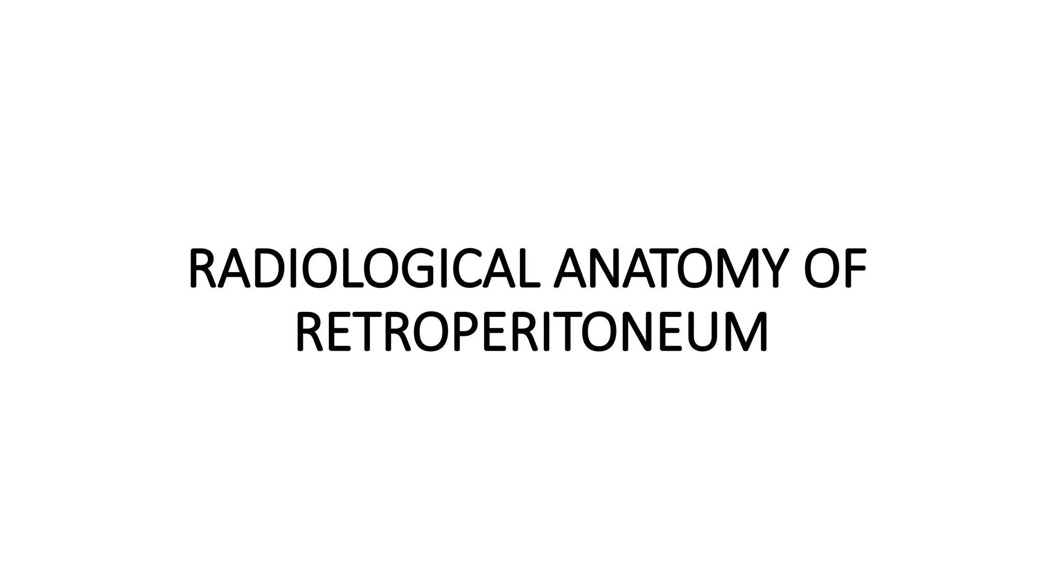 retroperitoneum anatomy radiology (3).pptx