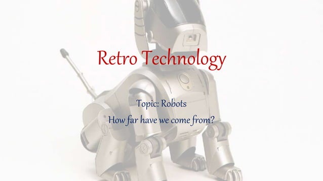Retro Technology: Robots | PPTX | Robotics | Technology & Computing