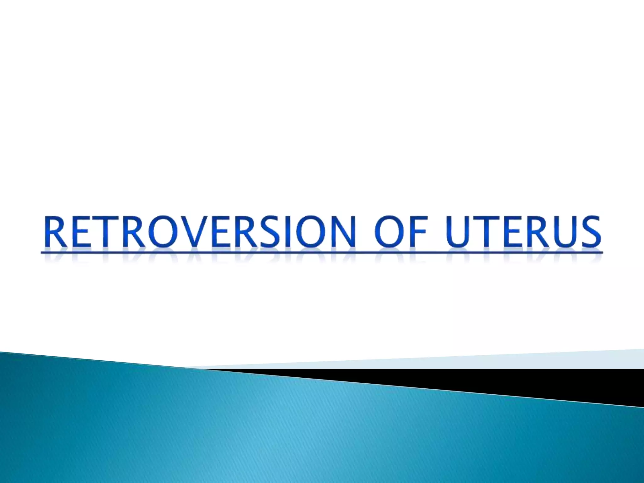 Retro-version of uterus | PPTX