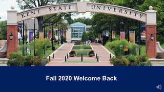 Kent State University - Returning Students Welcome Back Fall 2020 | PPT