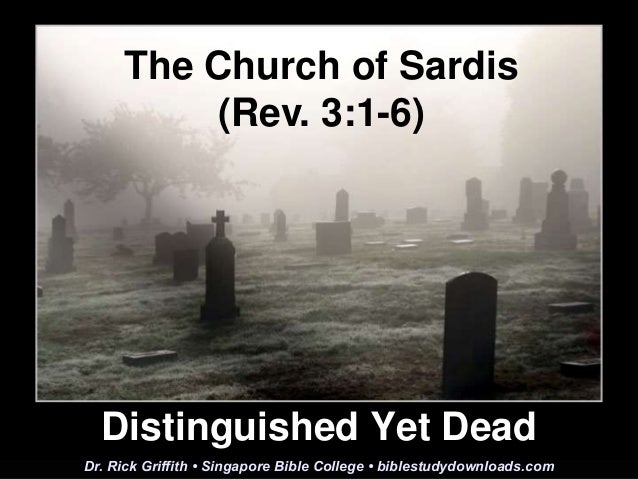 Revelation 3:1-6 Sardis—Distinguished Yet Dead