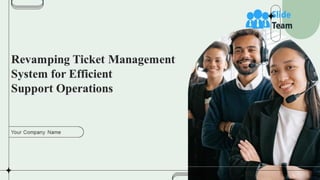 Revamping Ticket Management System For Efficient Support Operations ...