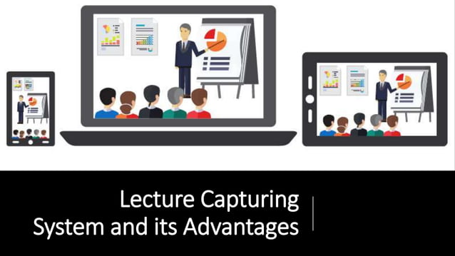 Lecture Capturing System and its Advantages | PPT