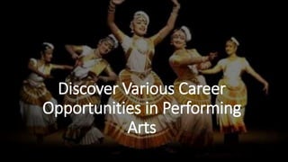 Discover Various Career Opportunities in Performing Arts | PPT