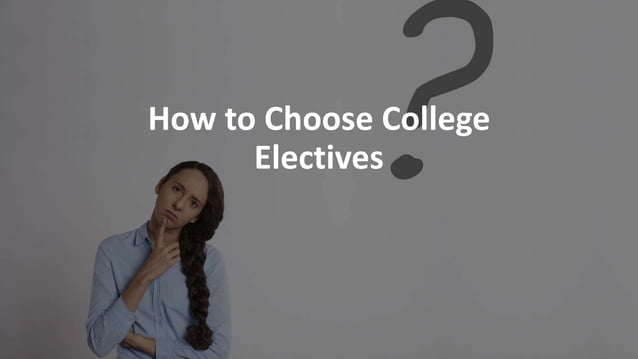 How to Choose College Electives | PPT