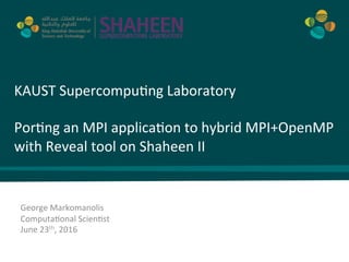 Porting an MPI application to hybrid MPI+OpenMP with Reveal tool on ...