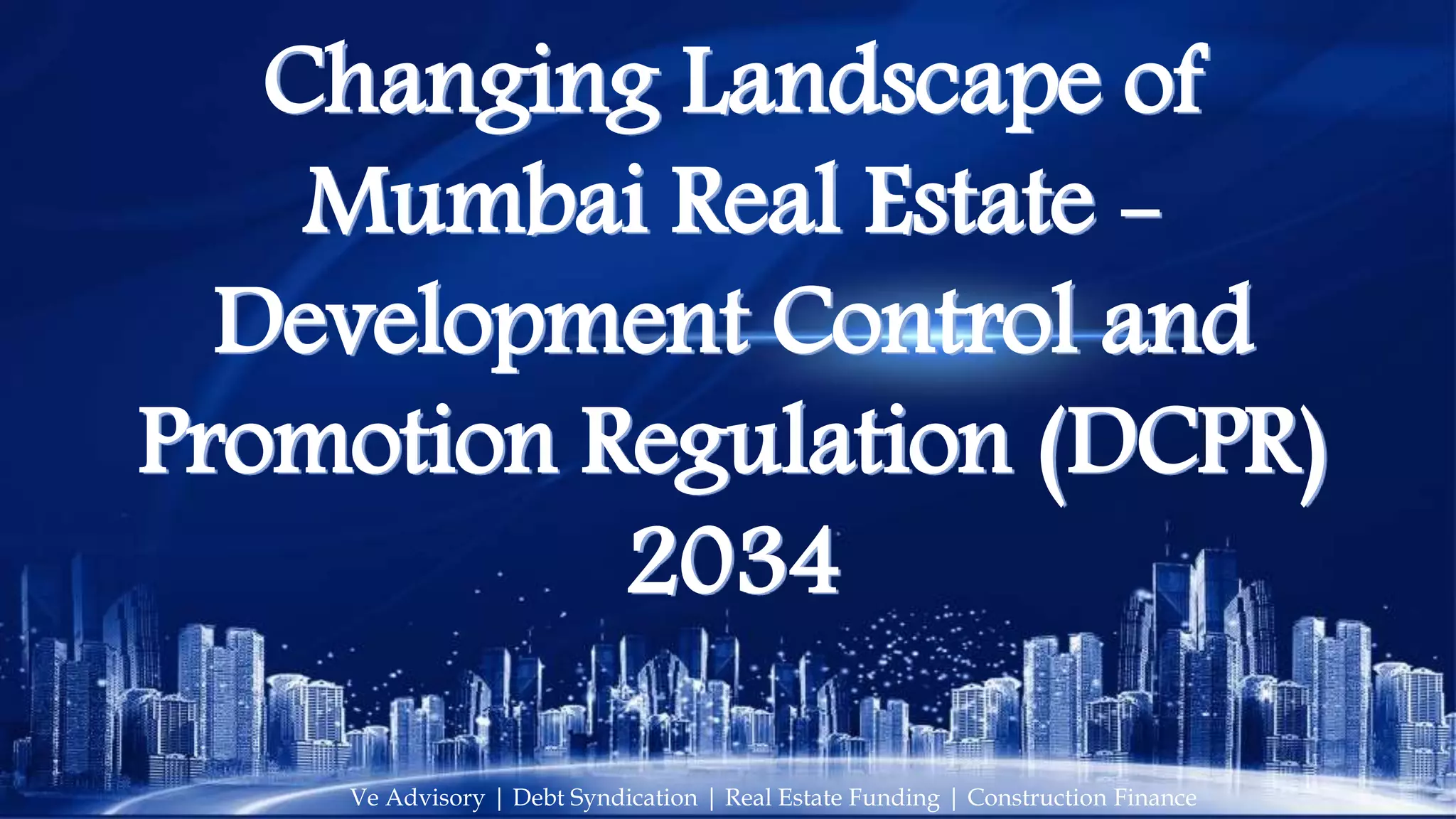 DCPR 2034 - Changing Landscape of Mumbai Real Estate | PPTX