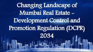 DCPR 2034 - Changing Landscape of Mumbai Real Estate | PPTX