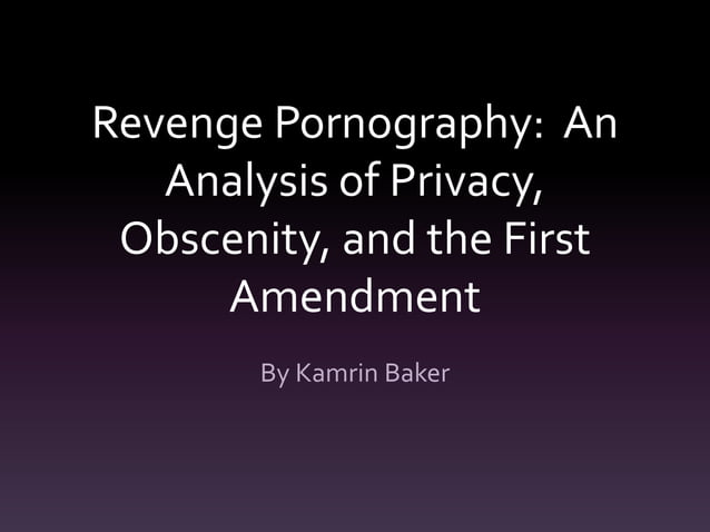 Revenge Pornography: An Analysis of Privacy, Obscenity, and the First ...