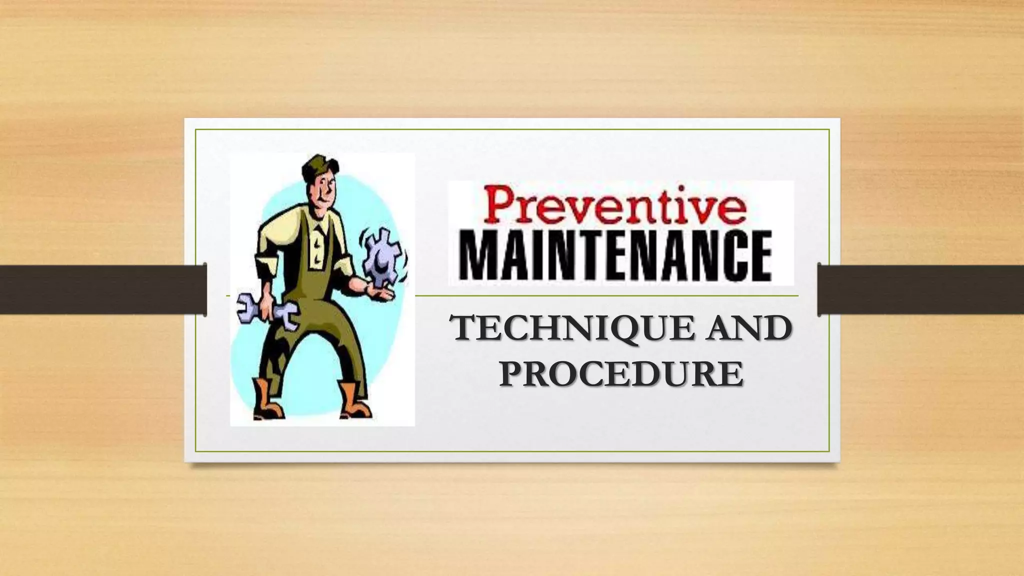 Reventive maintainance technique and procedure | PPTX