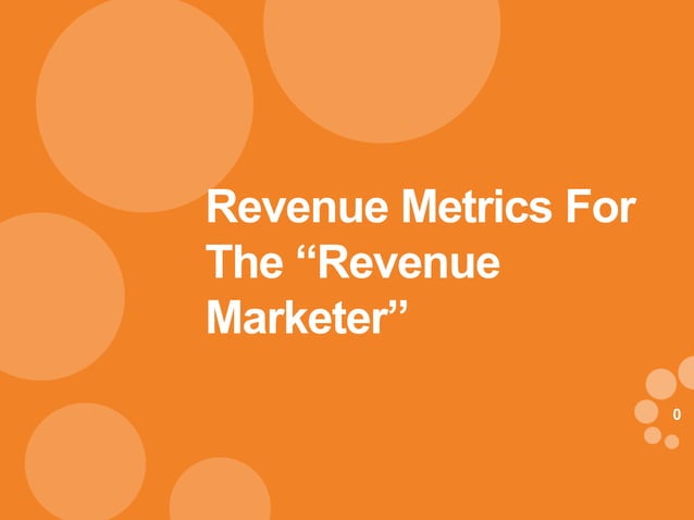 Revenue Metrics for the Revenue Marketer | PPTX | Marketing and ...