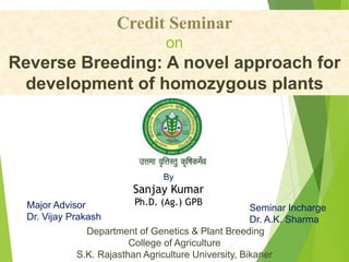 Reverse Breeding: a tool to create homozygous plants from the ...