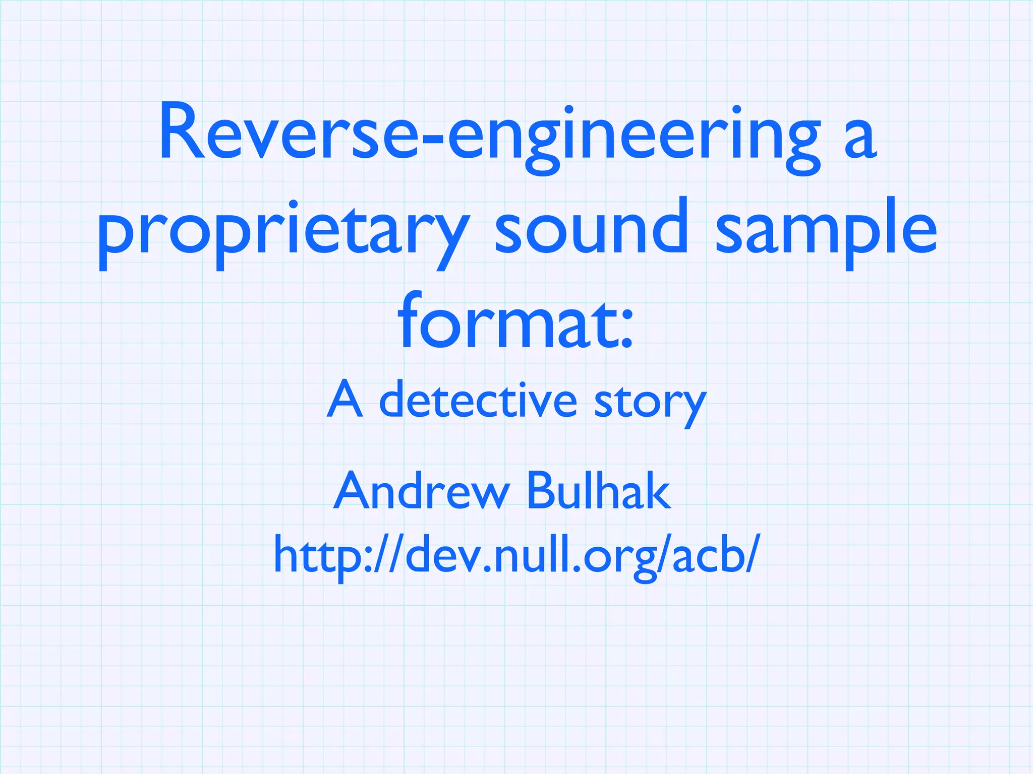 Reverse-Engineering a Proprietary Sound Sample Format | PPT