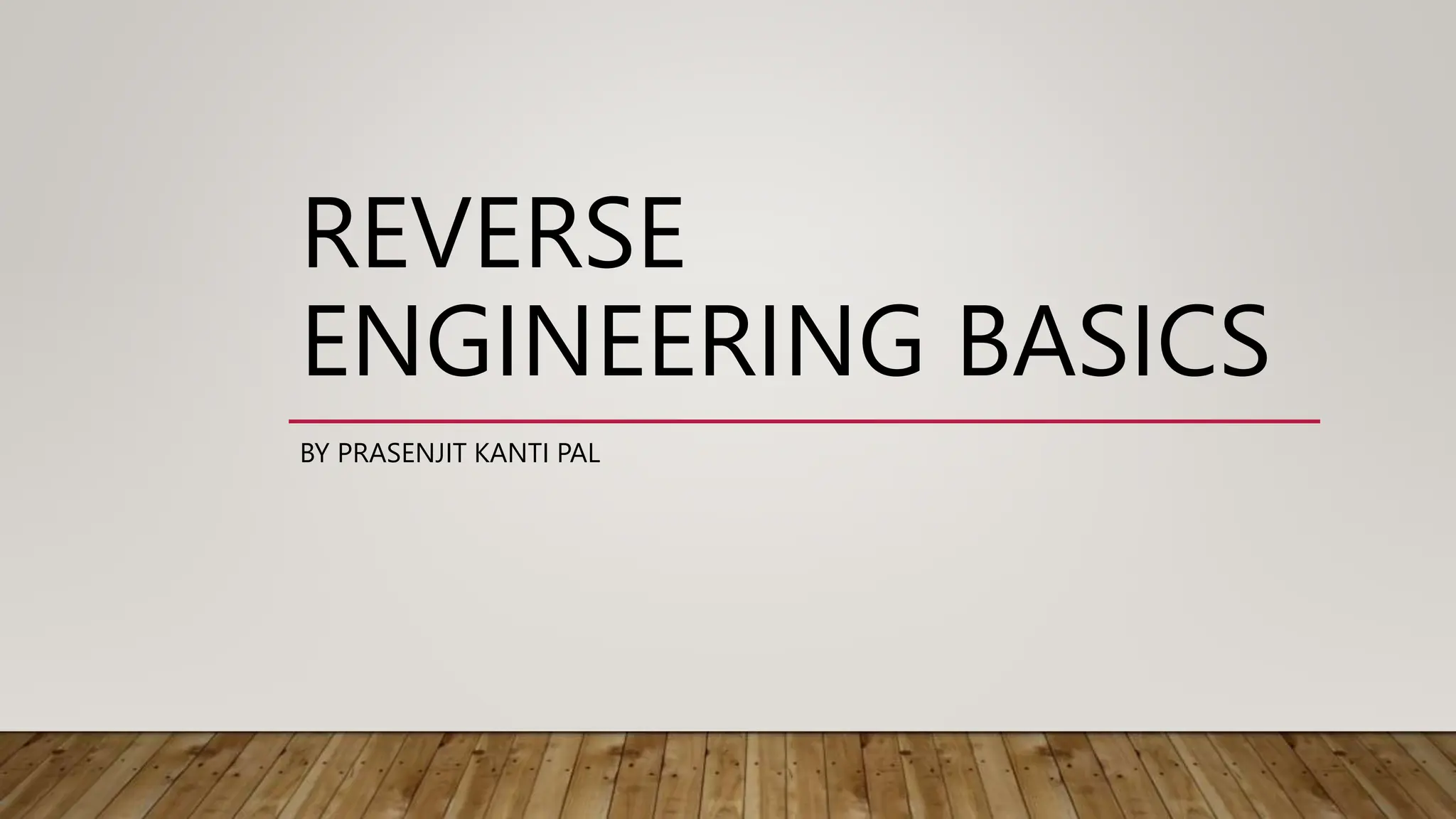 Reverse Engineering and It’s Basic by Prasenjit Kanti Paul.pptx