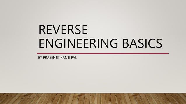 Reverse Engineering and It’s Basic by Prasenjit Kanti Paul.pptx