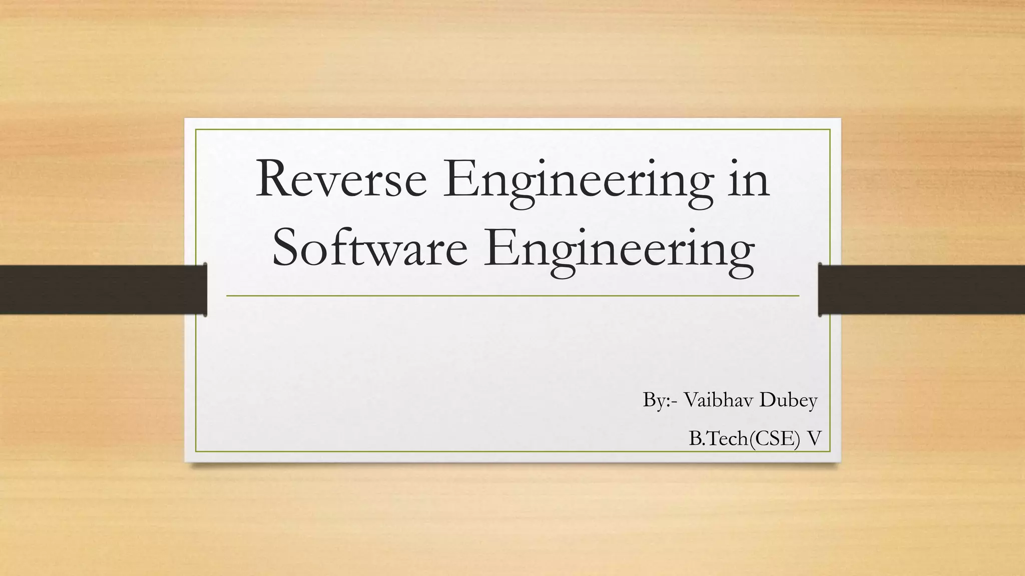 Reverse engineering in software engineering vaibhav | PPTX