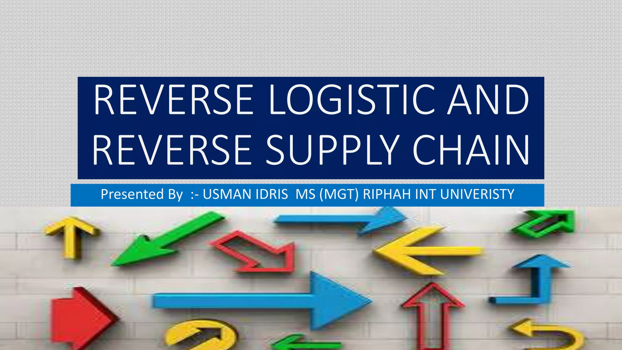 Reverse logistic and reverse supply chain | PPTX
