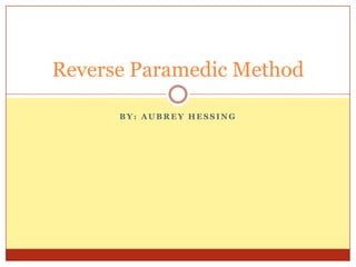 Reverse paramedicmethodaubreyhessing | PPTX