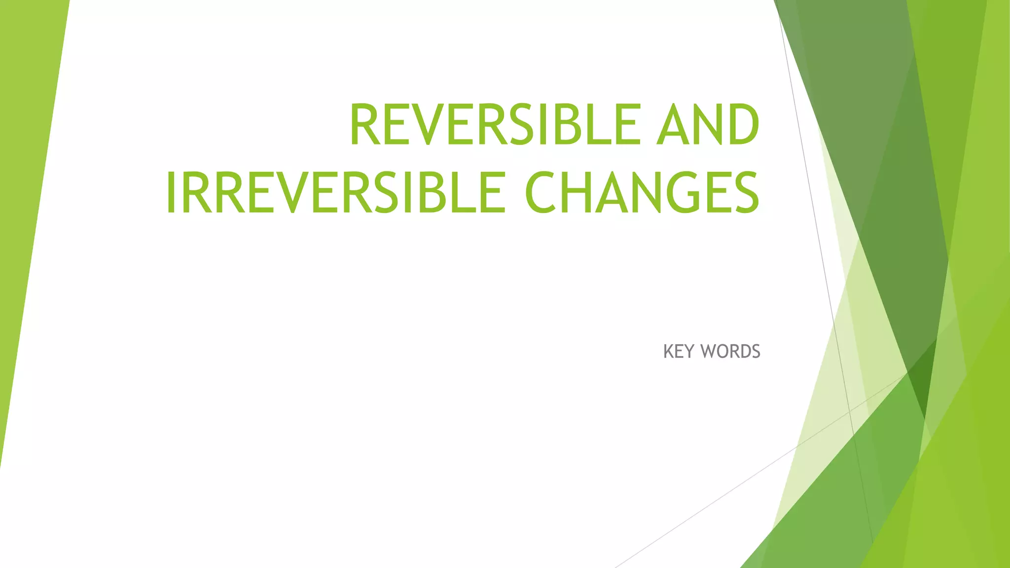 Reversible and irreversible changes | PPT
