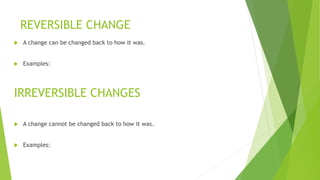Reversible and irreversible changes | PPT