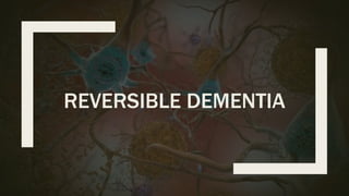 Reversible dementia | PPTX