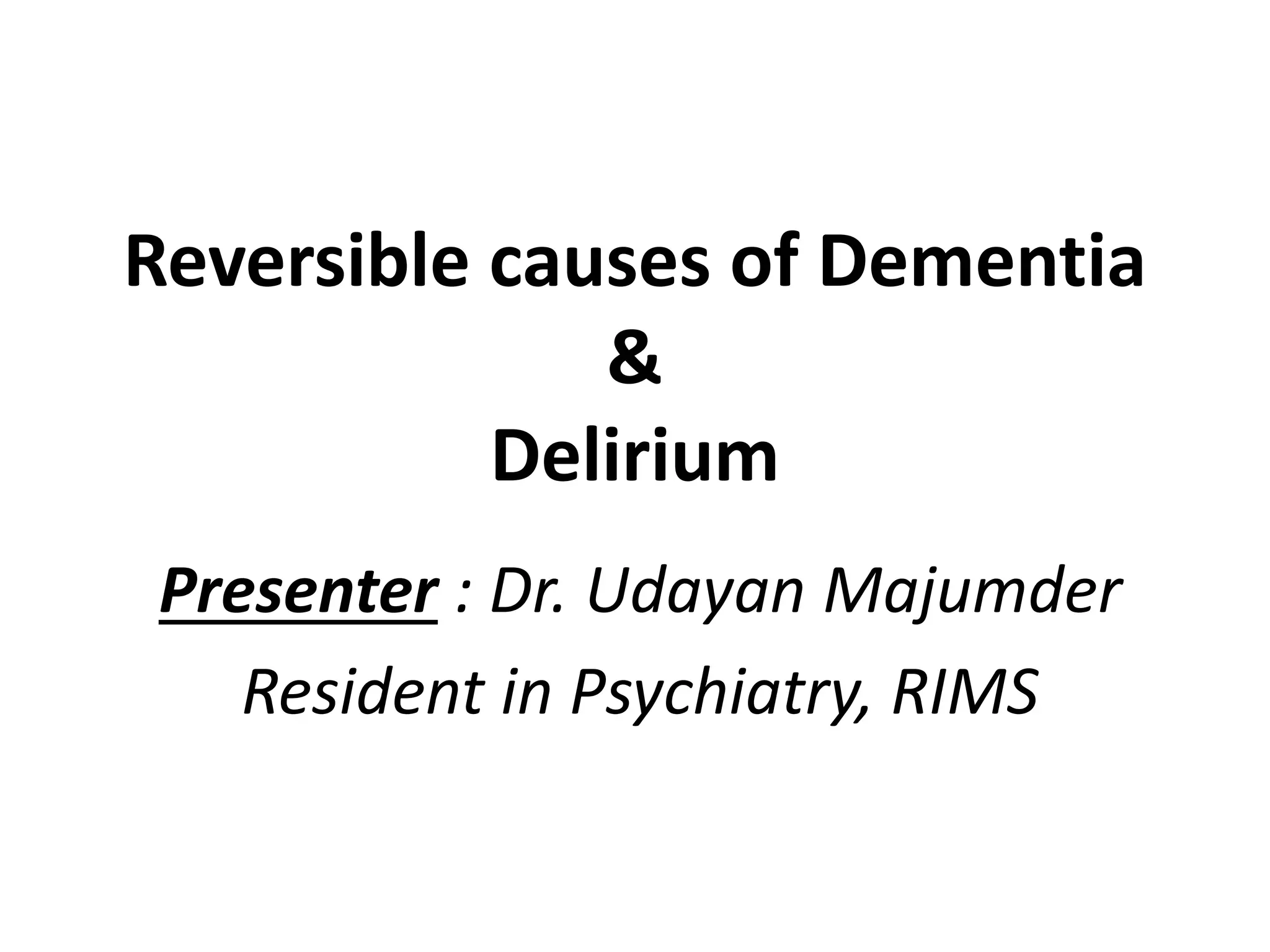 Reversible dementia and delirium | PPTX