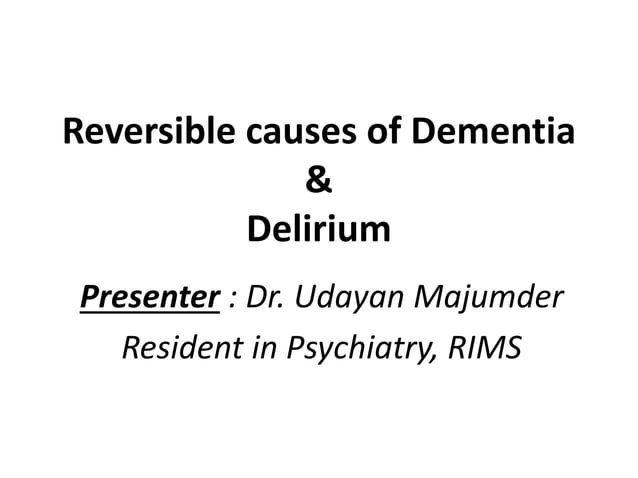 Reversible dementia and delirium | PPTX