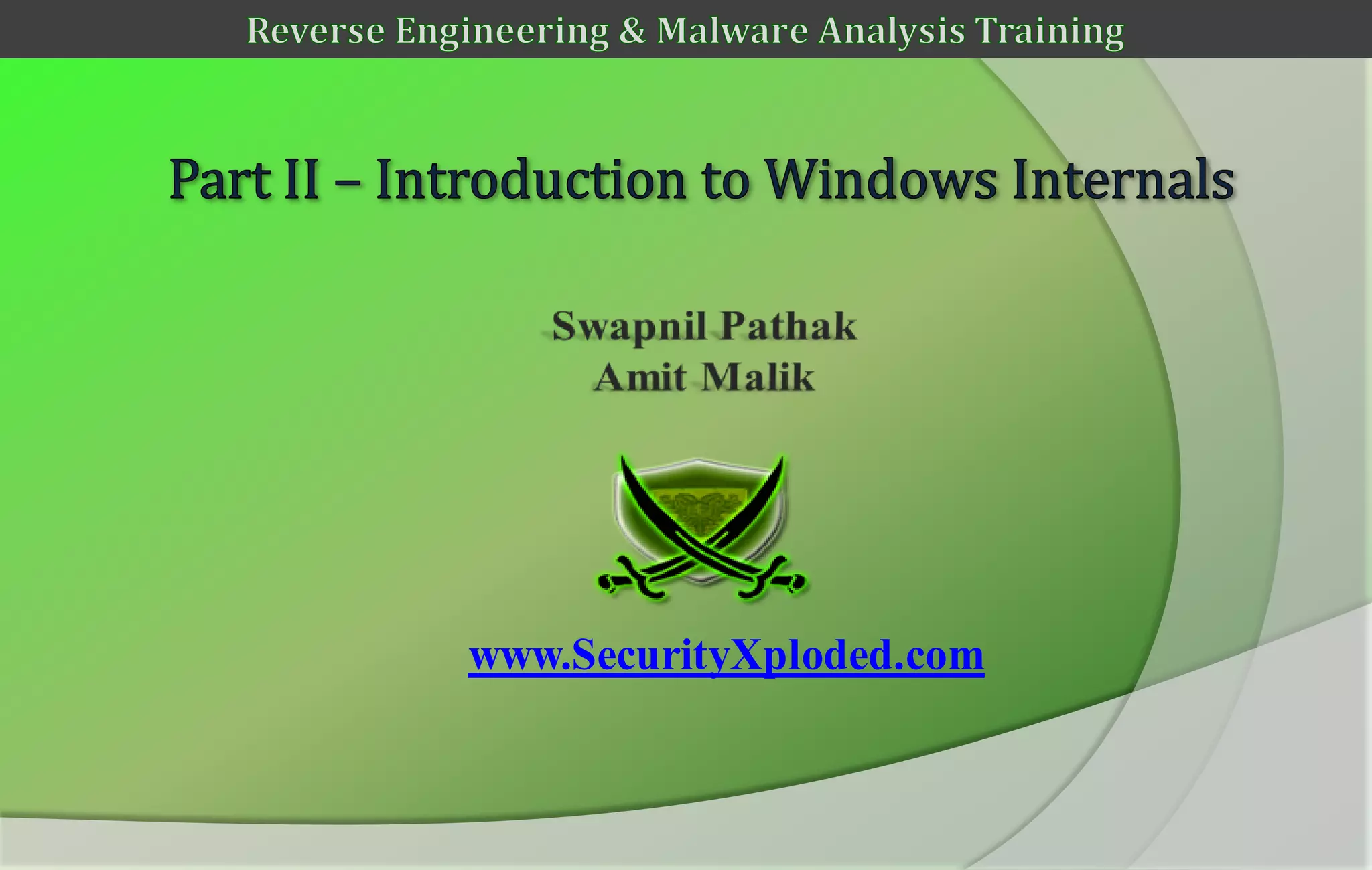 Reversing & malware analysis training part 2 introduction to windows internals | PPT