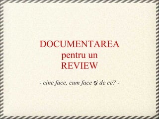Review si Documentare | PPT