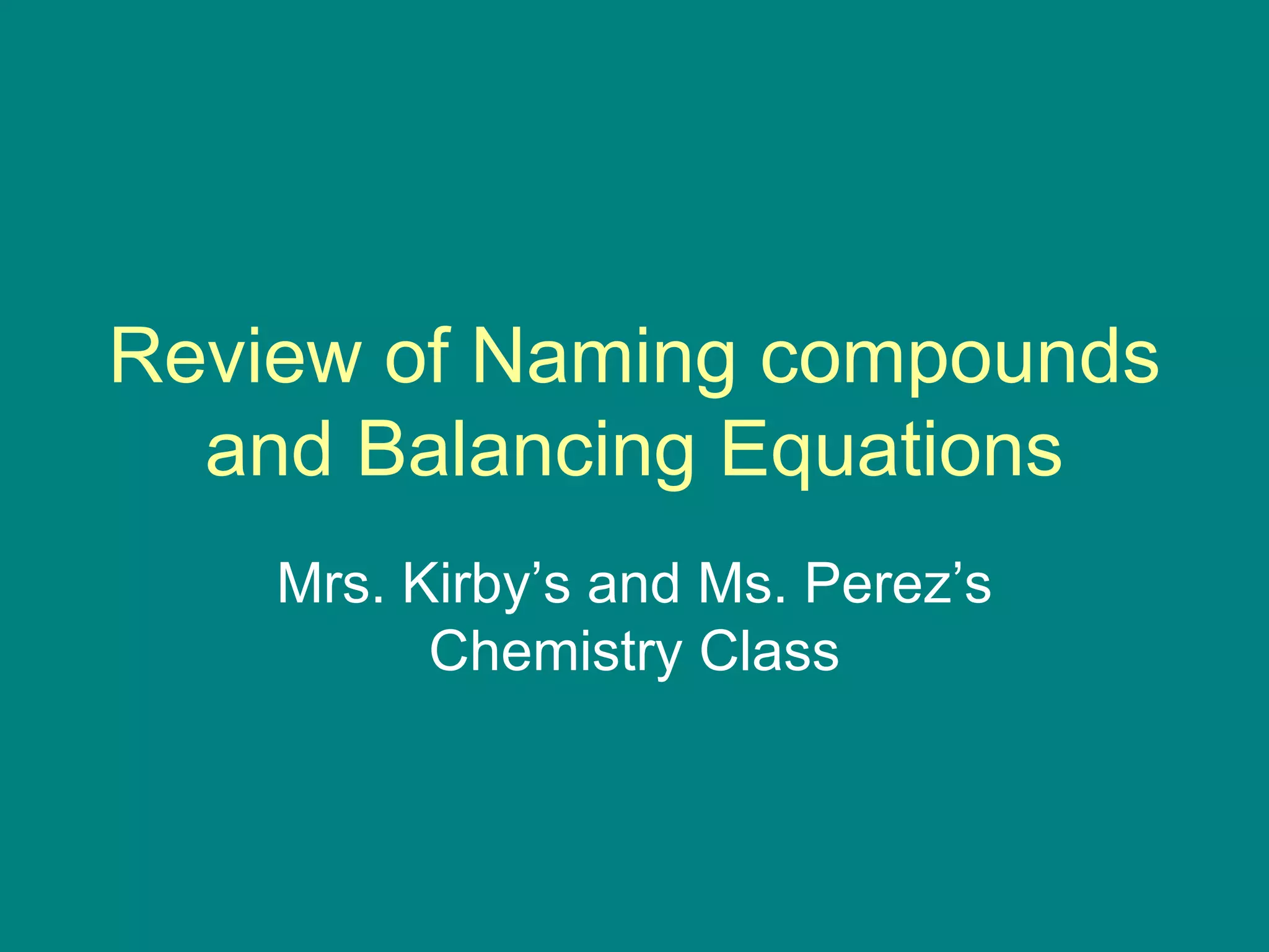 Review Of Naming Compounds And Balancing Equations | PPT