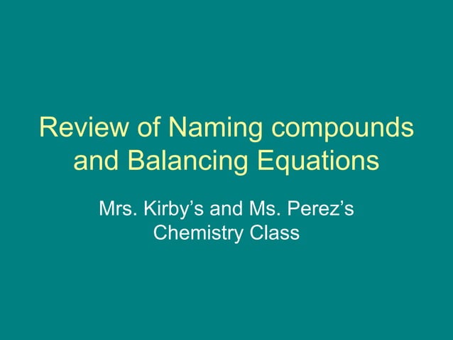 Review Of Naming Compounds And Balancing Equations | PPT
