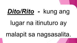 GAMIT NG DOON/ROON, DITO/RITO, DIYAN/RIYAN, | PPT