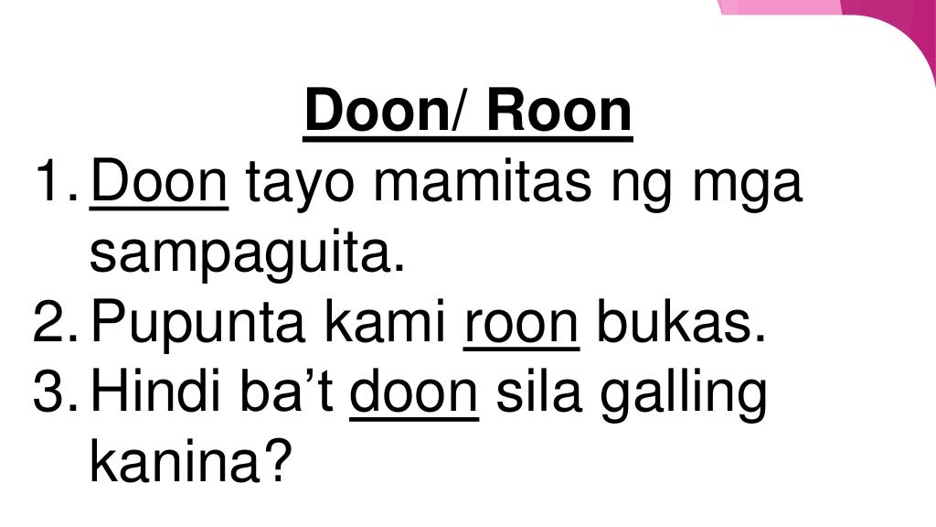 GAMIT NG DOON/ROON, DITO/RITO, DIYAN/RIYAN,