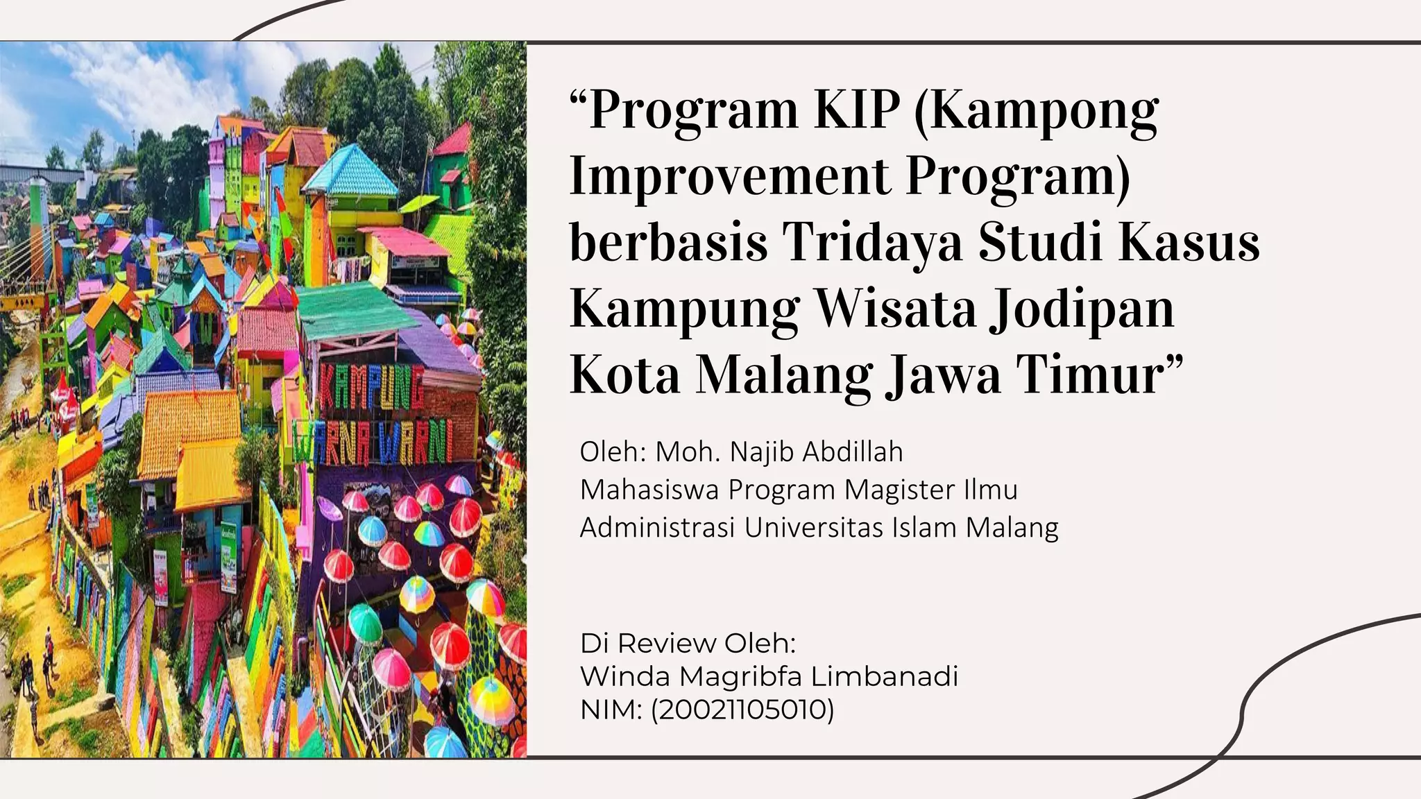 Program KIP (Kampung Improvement Program) berbasis Tridaya Studi Kasus Kampung Wisata Jodipan ...