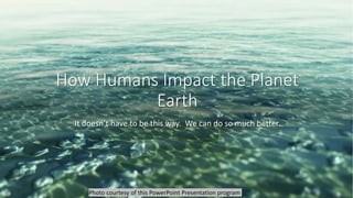 Review human impact on the earth | PPTX