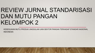Review jurnal standarisasi dan mutu pangan kel 2.pptx