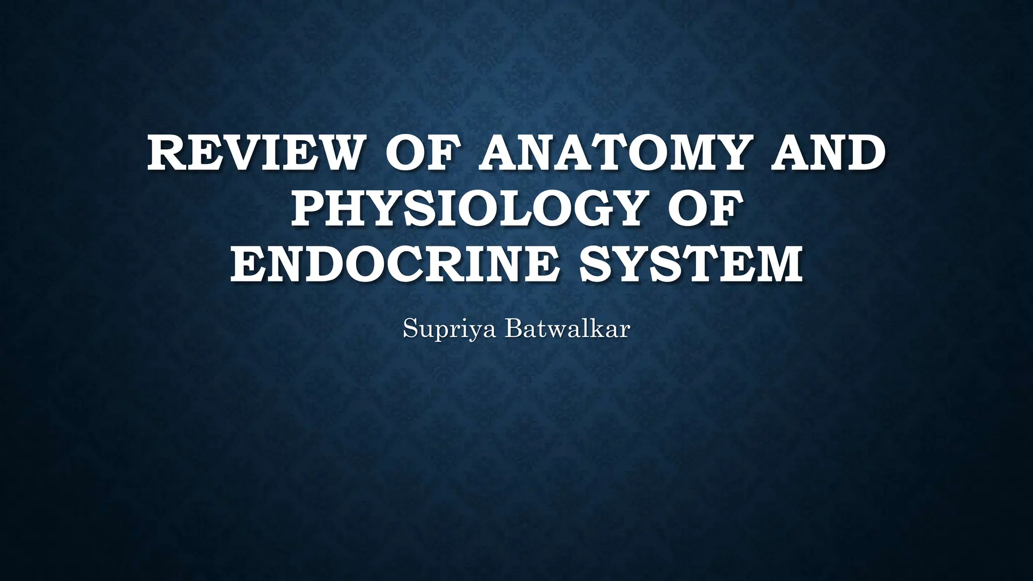 Review of anatomy and physiology of endocrine system.pptx