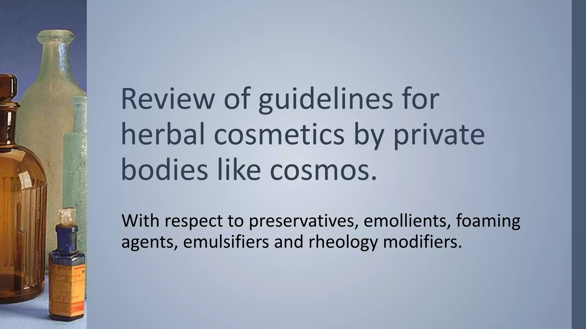 Review of guidelines for herbal cosmetics by COSMOS | PPTX