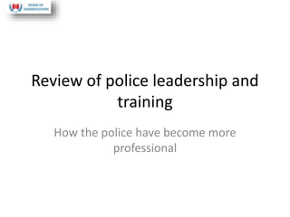 Review of police leadership and training | PPTX