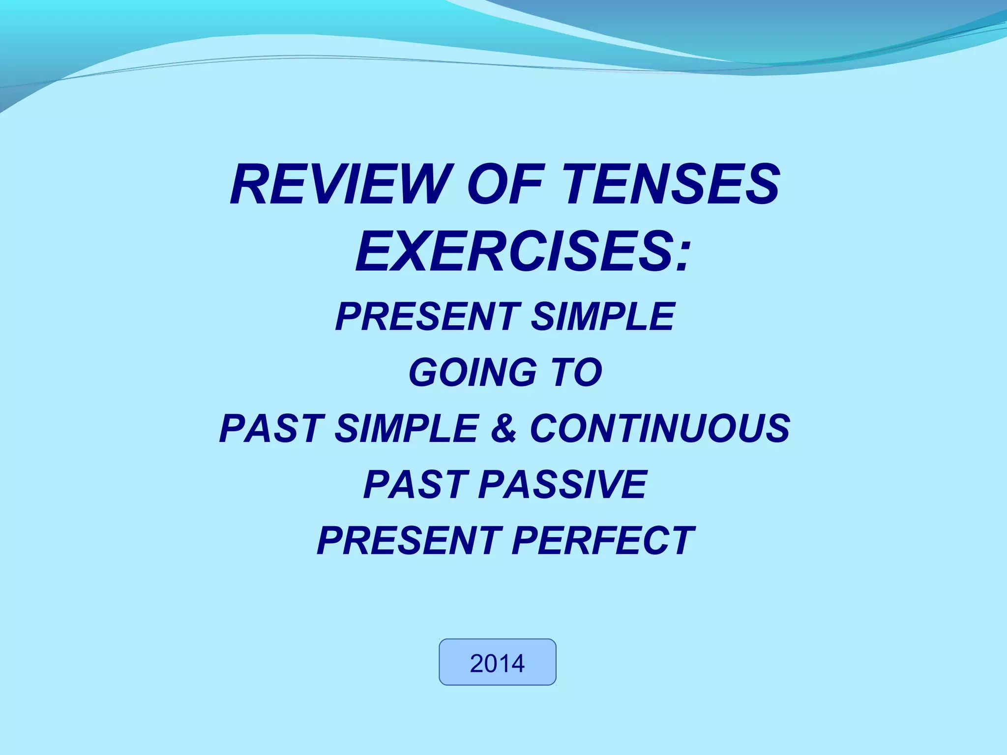 Review of Tenses Exercises | PPT