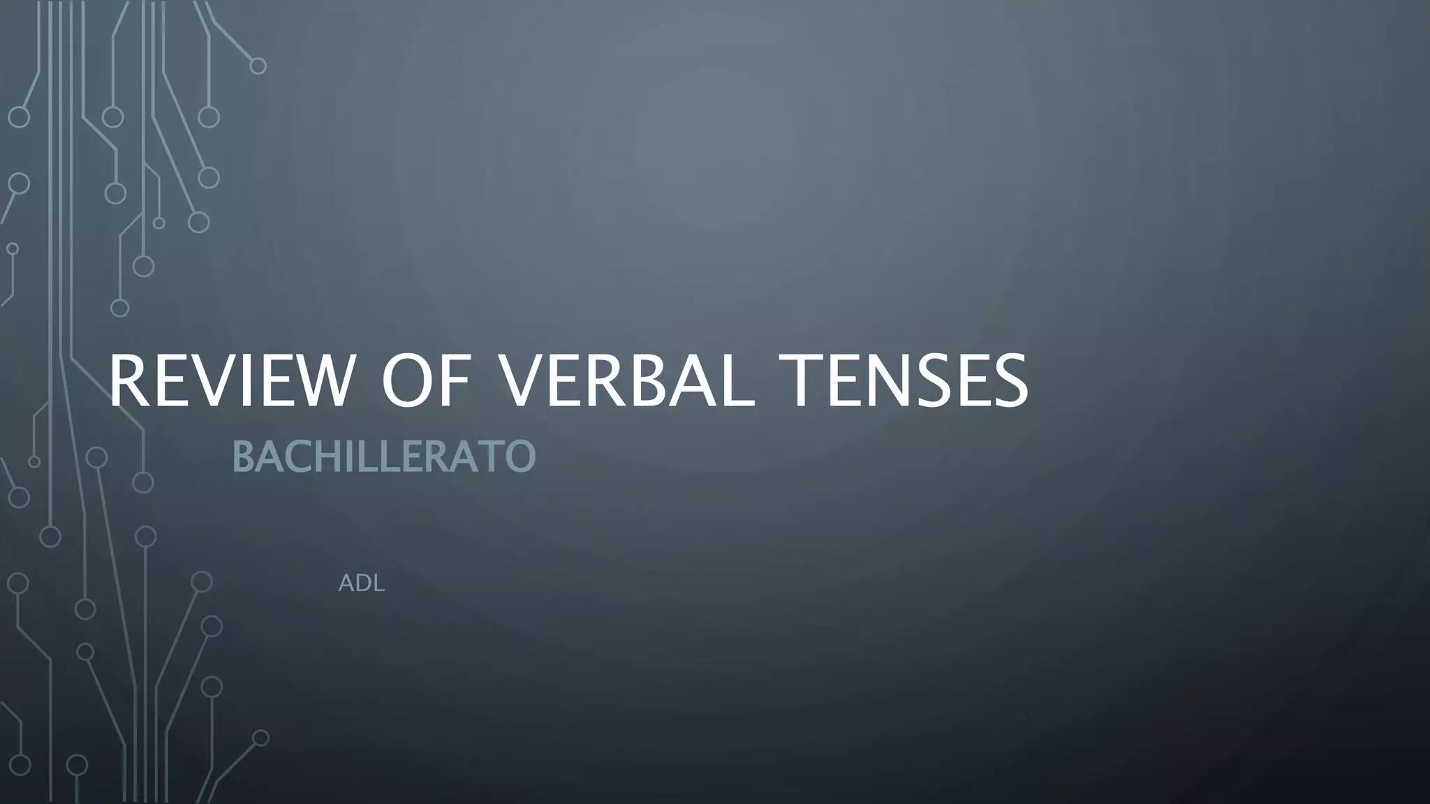 Review of verbal tenses | PPTX