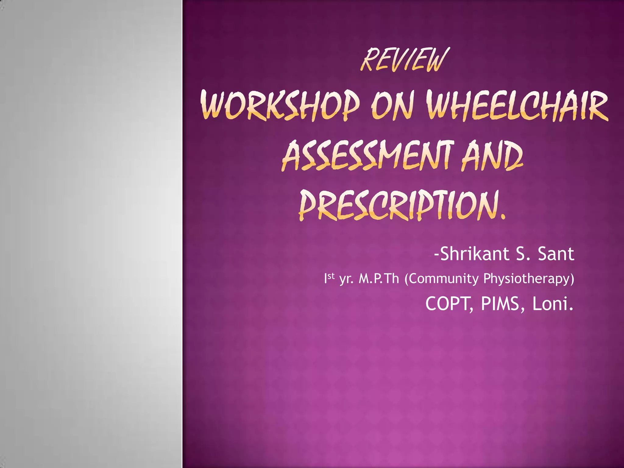 Review of workshop on wheelchair assessment and prescription. | PPTX