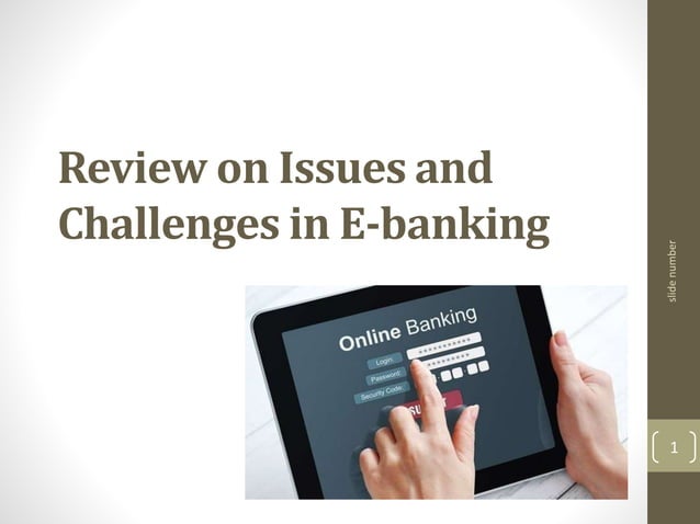 Review on issues and challenges in e banking | PPT